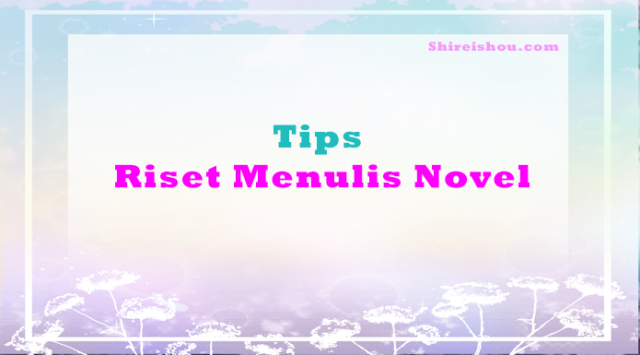 Tips Riset untuk Penulis Novel